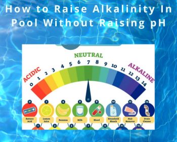 How to Raise Alkalinity In Pool Without Raising pH
